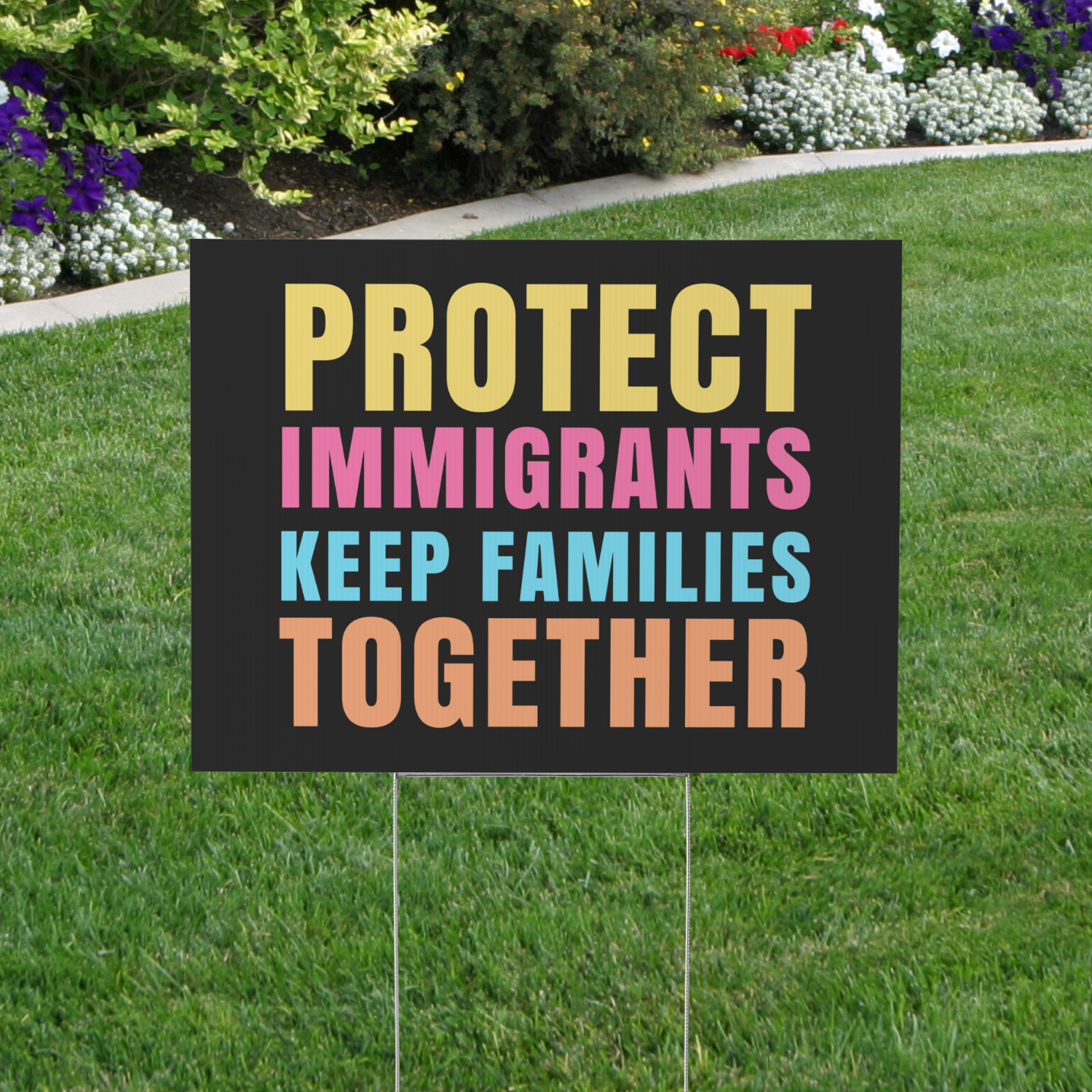 Protect Immigrants Keep Families Together Yard Sign – Liberal Lawn